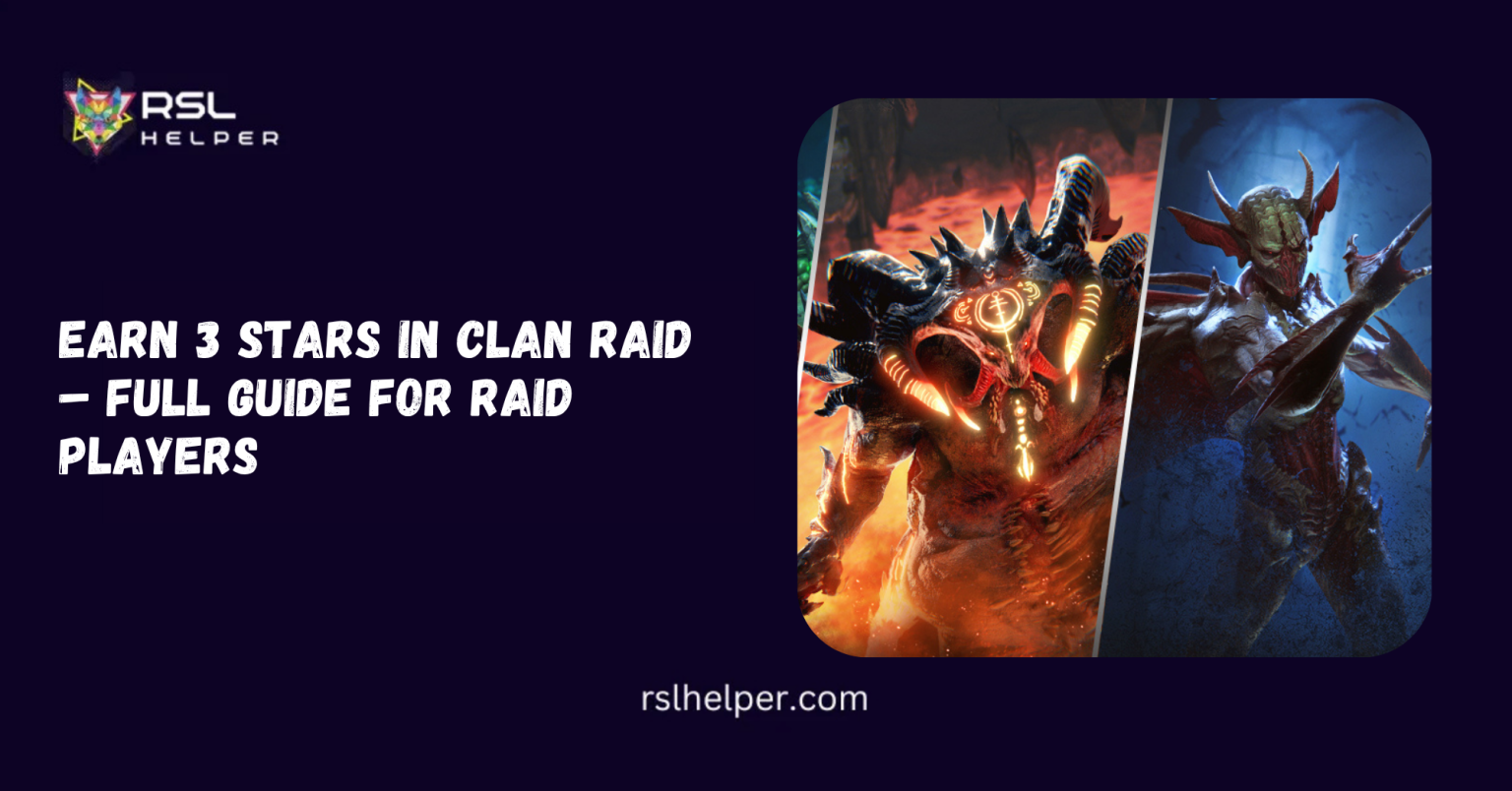 Earn 3 Stars in Clan Raid – Full Guide for RAID Players