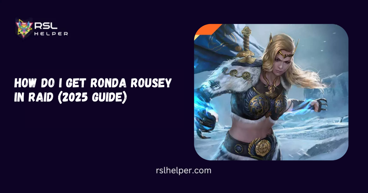 How Do I Get Ronda Rousey In RAID (2025 Guide)