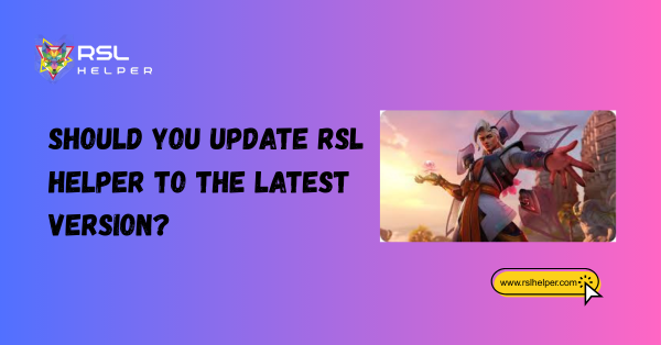 Should You Update RSL Helper to the Latest Version?